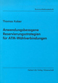 Thomas Kober: Anwendungsbezogene Reservierungsstrategien für ATM ...