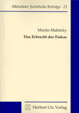 Martin Maletzky: Das Erbrecht des Fiskus » utzverlag